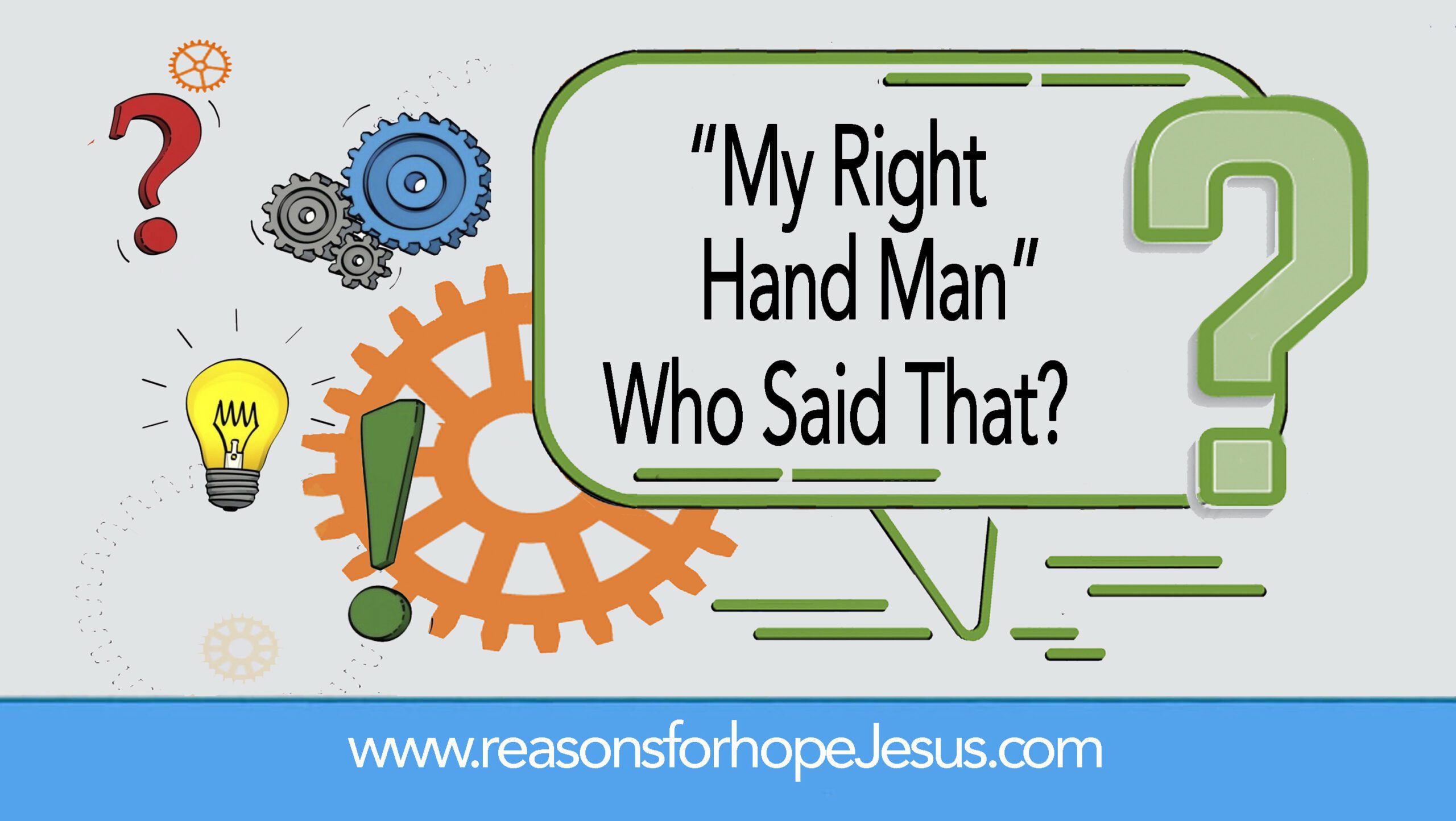"My Right Hand Man" Who Said That? » Reasons for Hope* Jesus