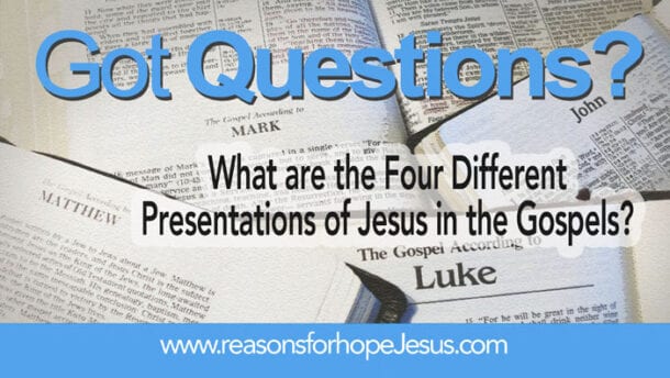 Jesus in the Gospels: What are the Four Different Presentations of ...