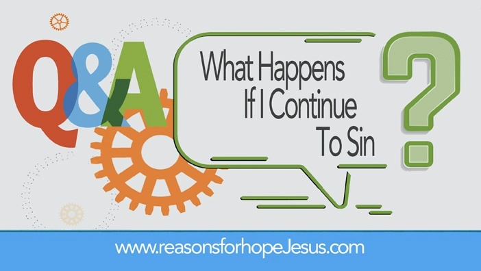 What Happens If I Continue To Sin? » Reasons for Hope* Jesus