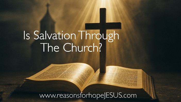 Is Salvation Through the Catholic Church??? » Reasons for Hope* Jesus