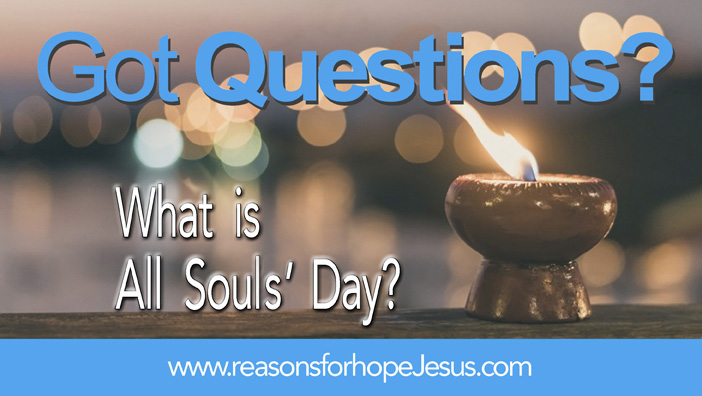 What Is All Souls' Day? (November 2nd) » Reasons for Hope* Jesus