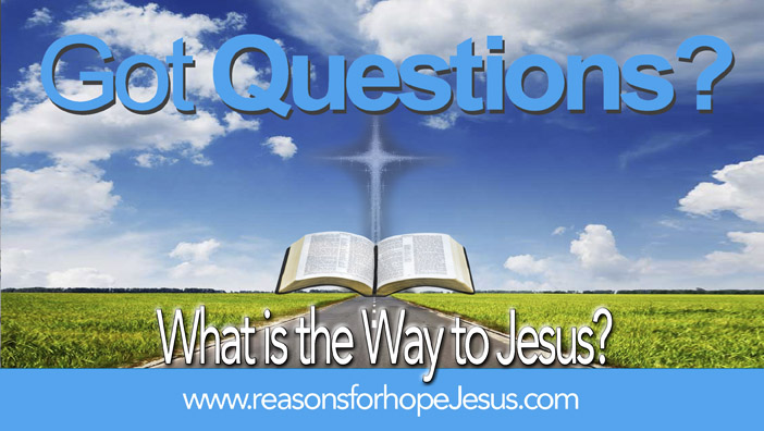 What is the Way to Jesus? » Reasons for Hope* Jesus