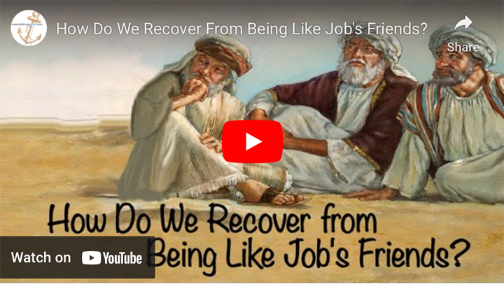 How Do We Recover From Being Like Job's Friends? » Reasons for Hope* Jesus