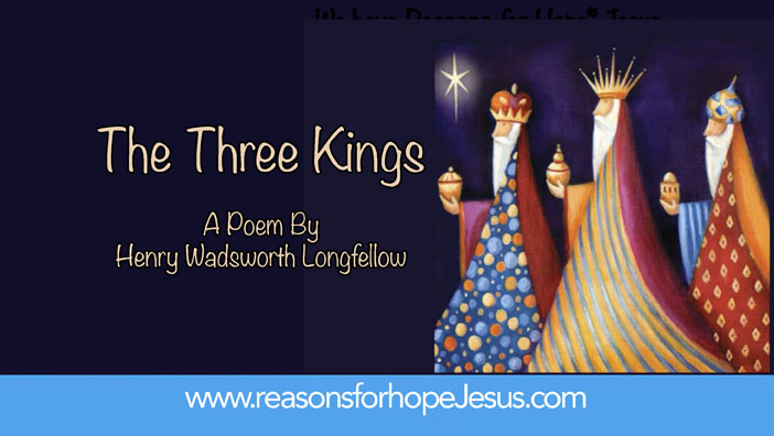 The Three Kings, by Henry Wadsworth Longfellow » Reasons for Hope* Jesus