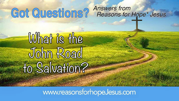 What is the "John Road to Salvation" in the Bible? » Reasons for Hope ...