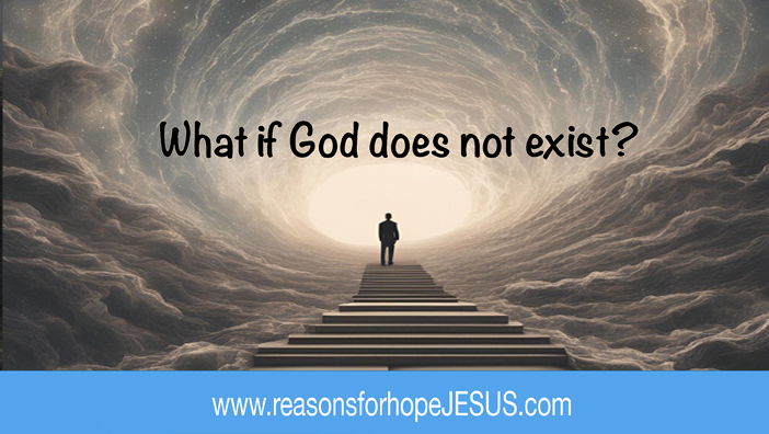 What If God Does Not Exist? » Reasons for Hope* Jesus